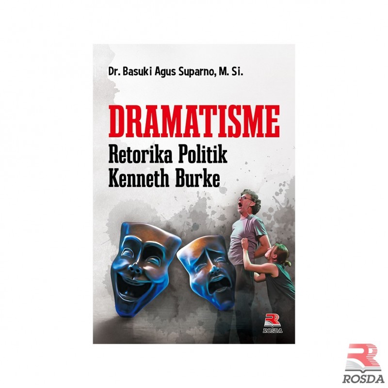 Dramatisme Retorika Politik Kenneth Burke | PT Remaja Rosdakarya